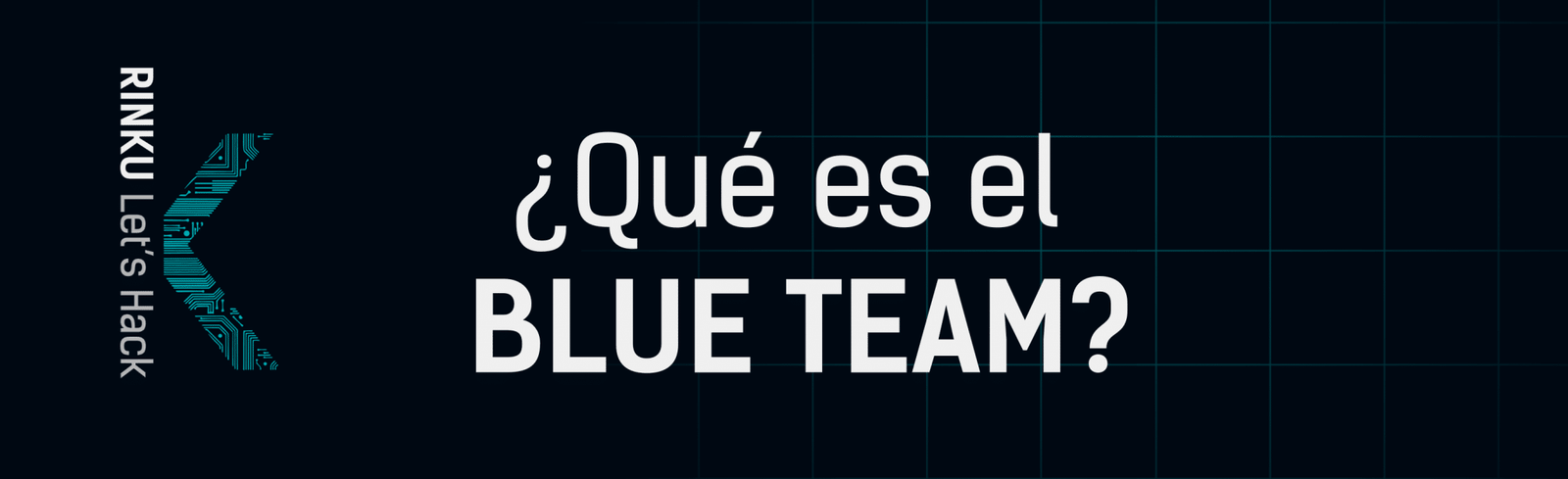 🔵¿Qué es el Blue Team en ciberseguridad? | Rinku.tech